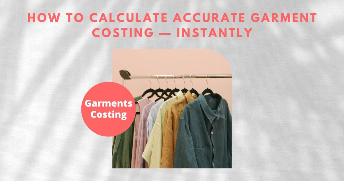 How to Calculate Accurate Garment Costing — Instantly