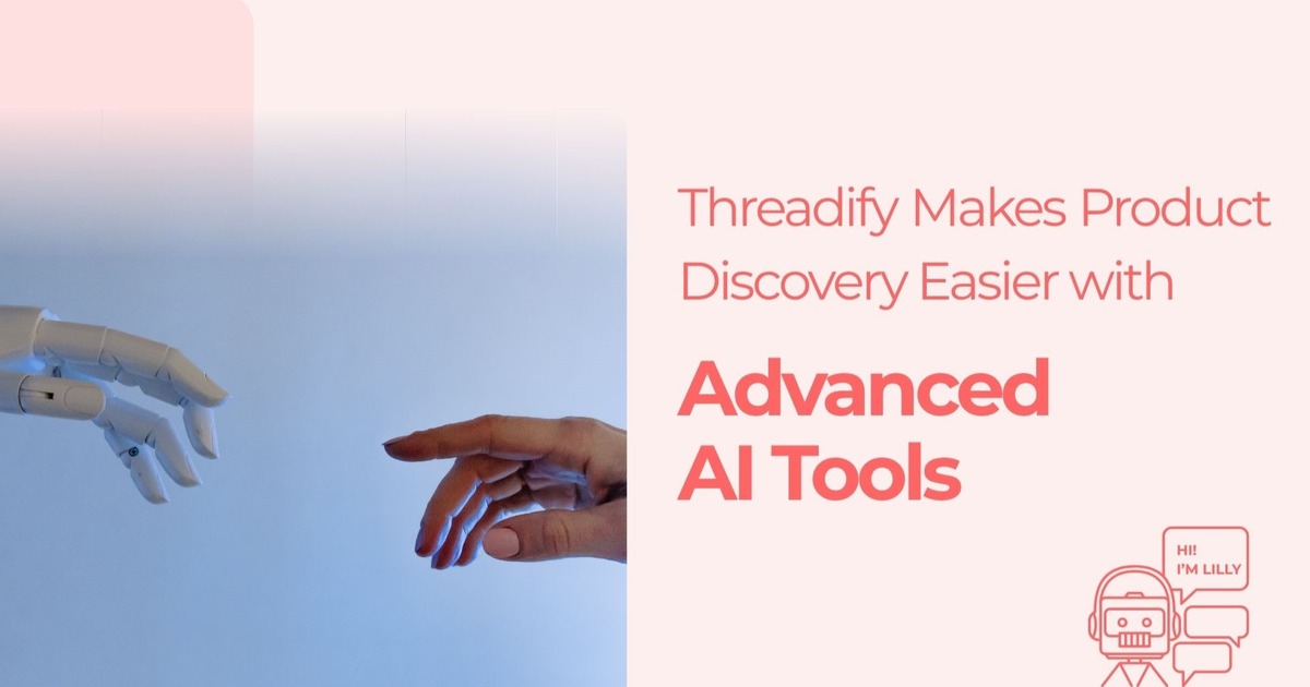 Threadify Makes Product Discovery Easier with Advanced AI Tools